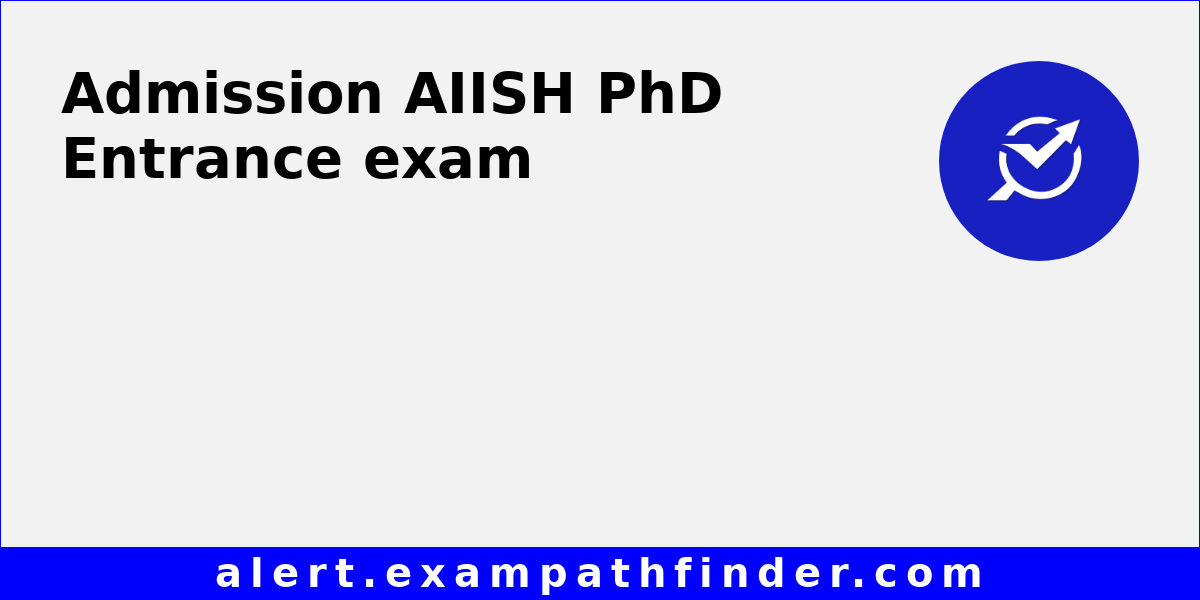 AIISH PhD Entrance - All latest notifications, Exam date, Admit Card ...