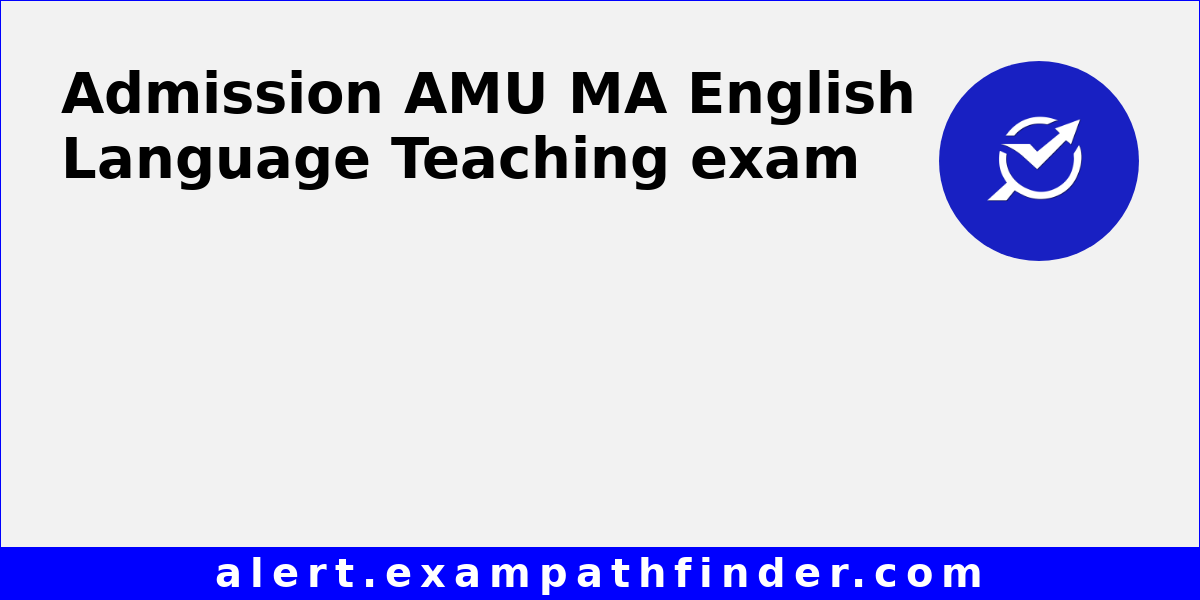 AMU MA English Language Teaching - All latest notifications, Exam date ...