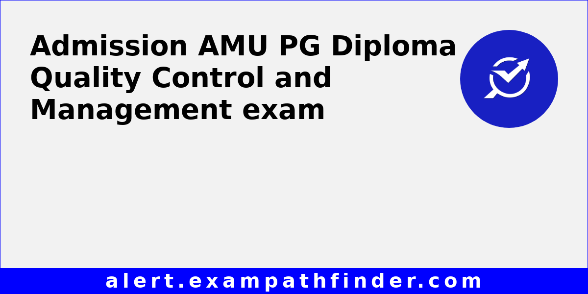 AMU PG Diploma Quality Control and Management - All latest ...