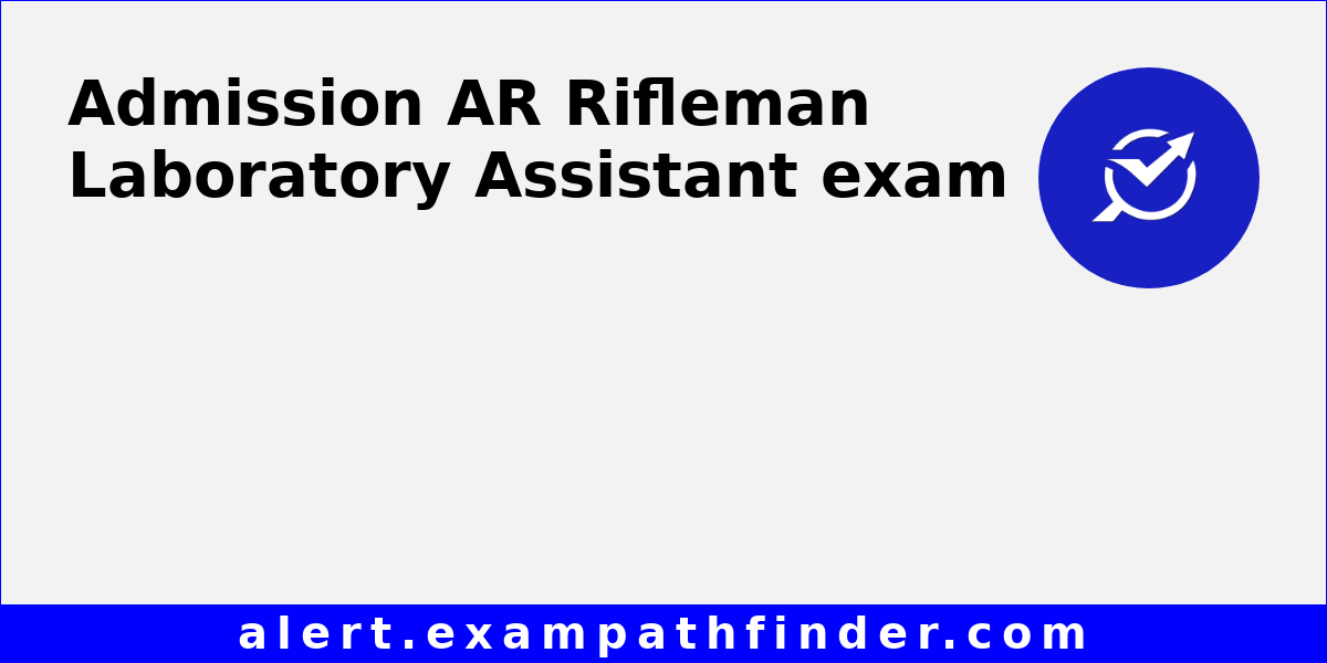 AR Rifleman Laboratory Assistant - All latest notifications, Exam date ...