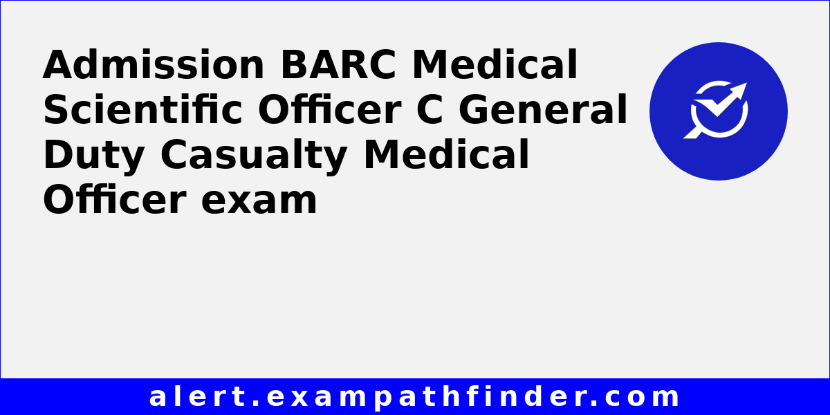 BARC Medical Scientific Officer C General Duty Casualty Medical Officer ...