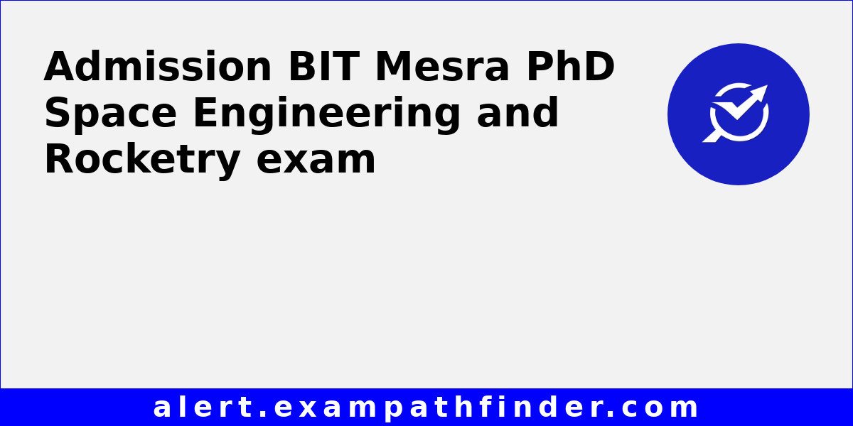 BIT Mesra PhD Space Engineering and Rocketry - All latest notifications ...