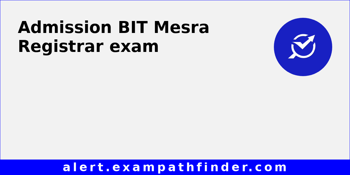 BIT Mesra Registrar - All latest notifications, Exam date, Admit Card ...