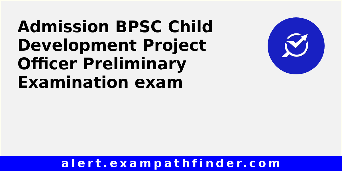 BPSC Child Development Project Officer Preliminary Examination - All ...
