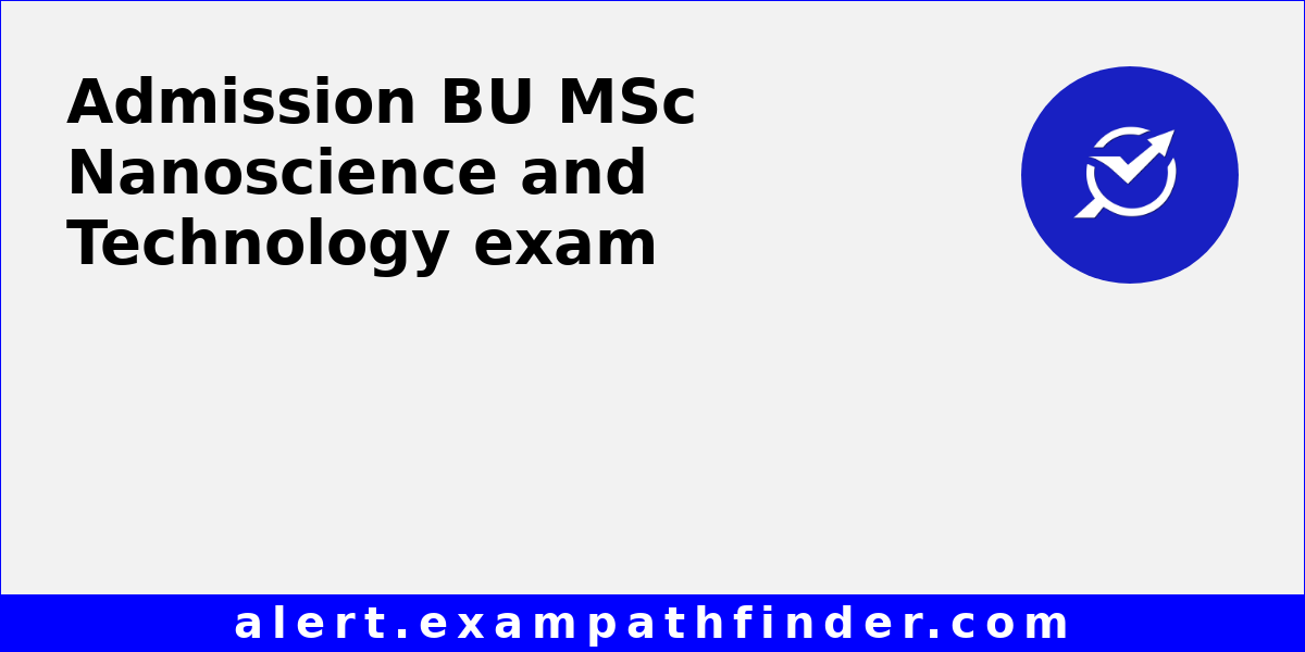 BU MSc Nanoscience and Technology - All latest notifications, Exam date ...