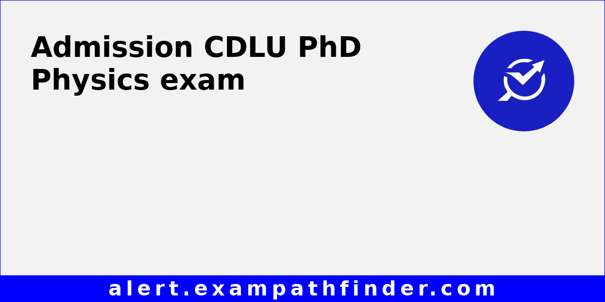 CDLU PhD Physics - All latest notifications, Exam date, Admit Card, Result