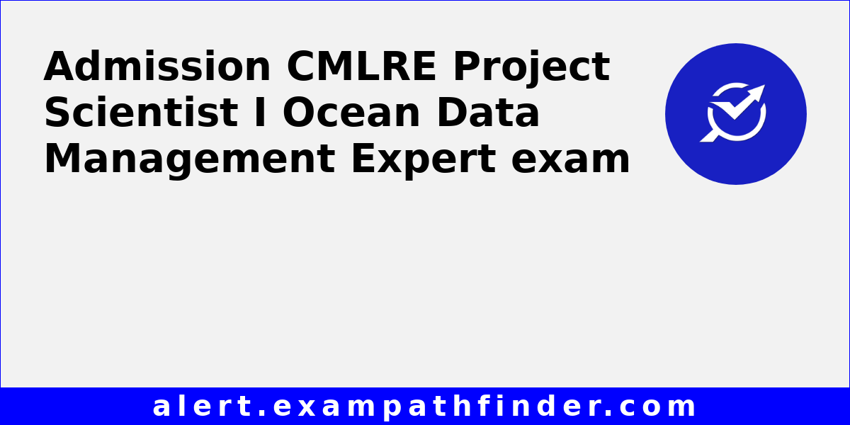 CMLRE Project Scientist I Ocean Data Management Expert - All latest ...