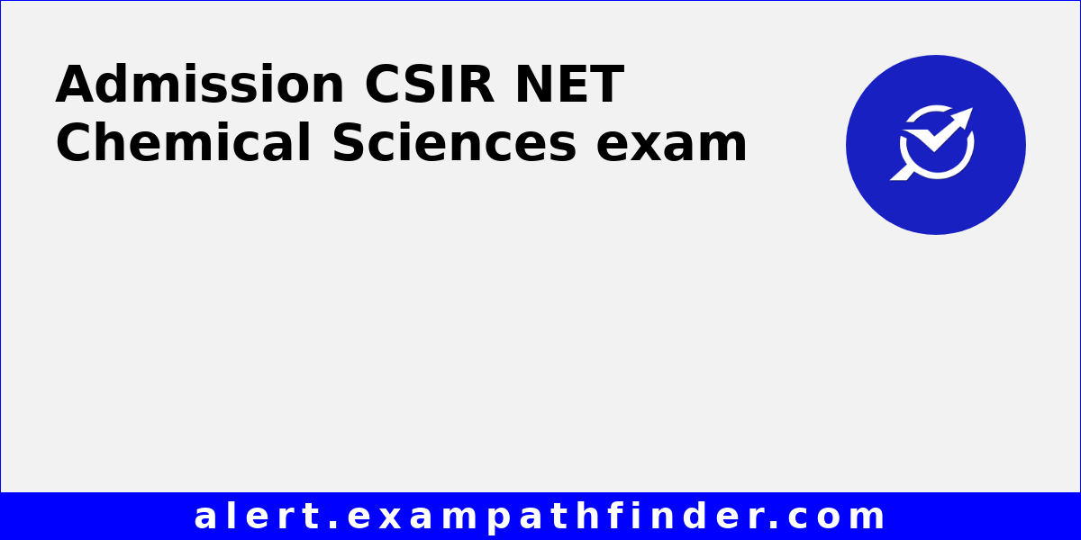 CSIR NET Chemical Sciences - All latest notifications, Exam date, Admit ...