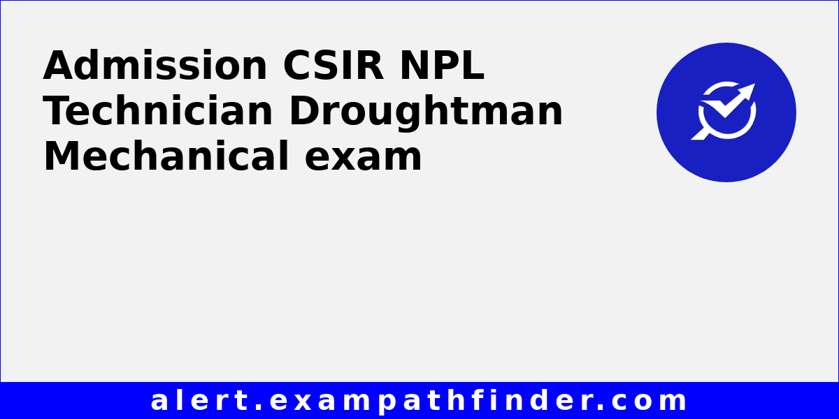 CSIR NPL Technician Droughtman Mechanical - All latest notifications ...