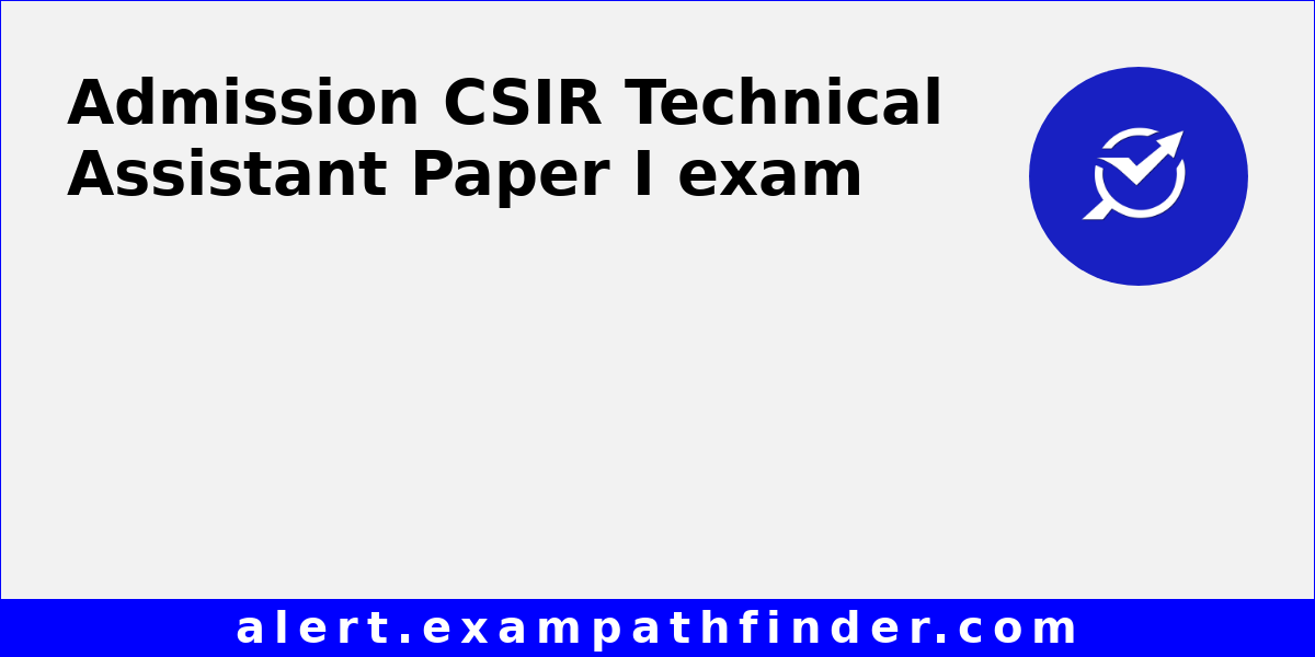 CSIR Technical Assistant Paper I - All latest notifications, Exam date ...