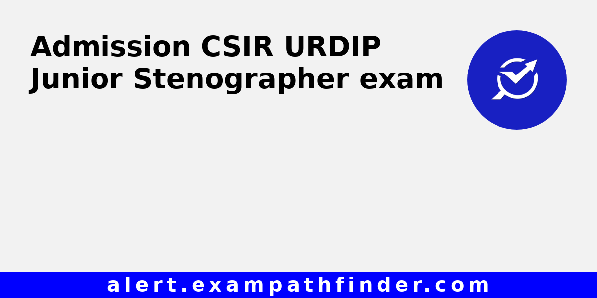 CSIR URDIP Junior Stenographer - All latest notifications, Exam date ...