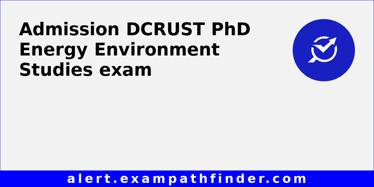 DCRUST PhD Energy Environment Studies - All latest notifications, Exam ...