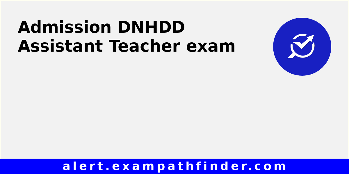 DNHDD Assistant Teacher - All latest notifications, Exam date, Admit ...