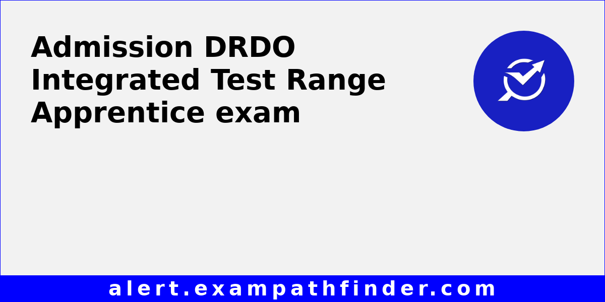 DRDO Integrated Test Range Apprentice - All latest notifications, Exam ...