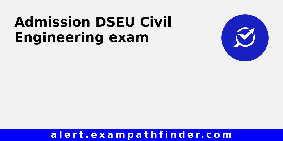 DSEU Civil Engineering - All latest notifications, Exam date, Admit ...