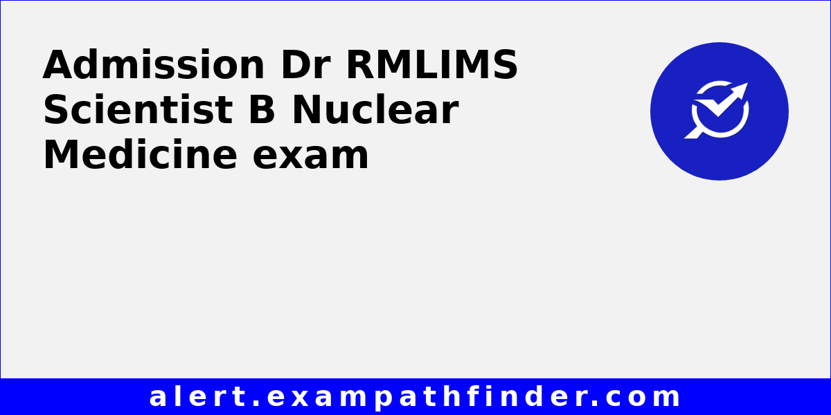 Dr RMLIMS Scientist B Nuclear Medicine - All latest notifications, Exam ...
