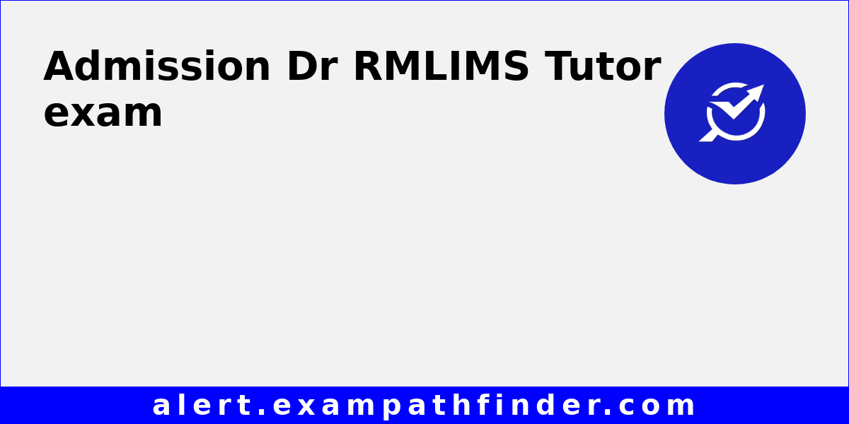 Dr RMLIMS Tutor - All latest notifications, Exam date, Admit Card, Result