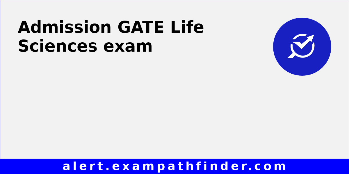 GATE Life Sciences - All latest notifications, Exam date, Admit Card ...