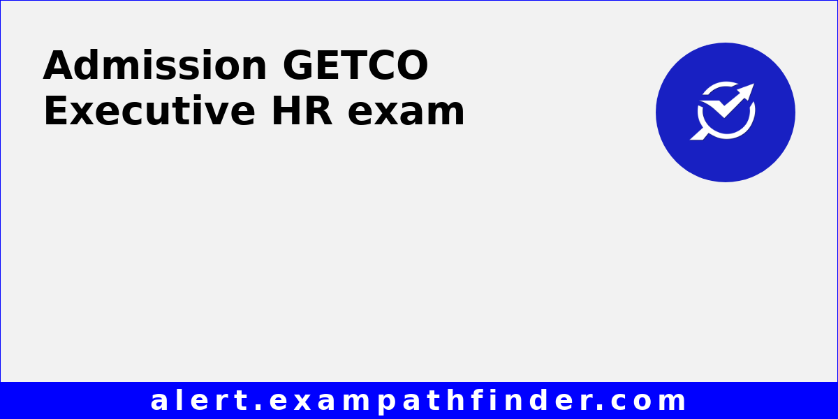 GETCO Executive HR - All latest notifications, Exam date, Admit Card ...