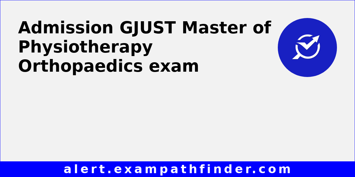 GJUST Master of Physiotherapy Orthopaedics - All latest notifications ...