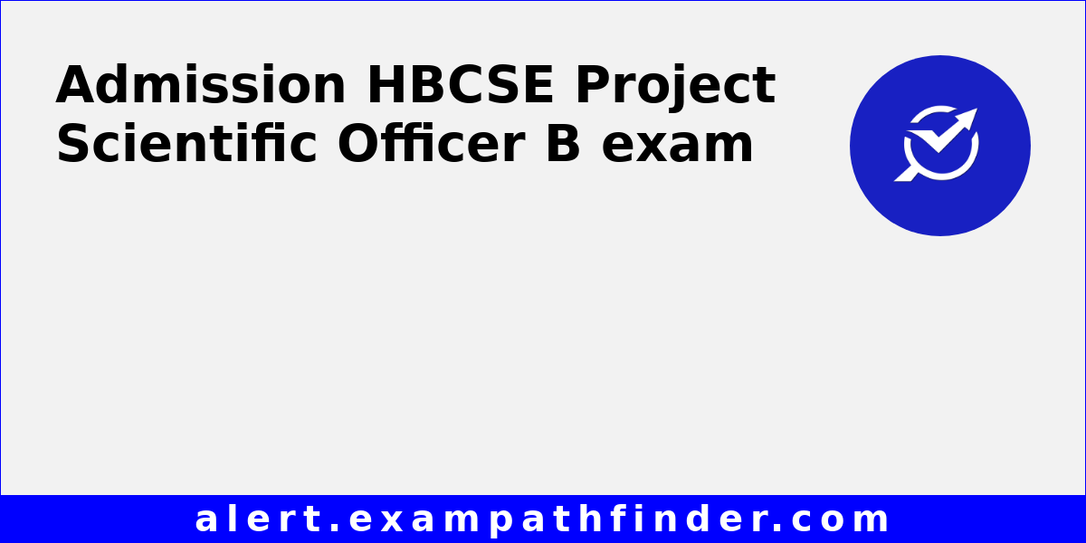 HBCSE Project Scientific Officer B - All latest notifications, Exam ...