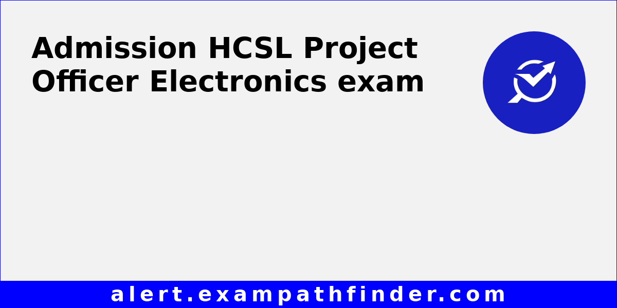 HCSL Project Officer Electronics - All latest notifications, Exam date ...