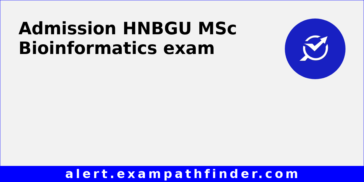 HNBGU MSc Bioinformatics - All latest notifications, Exam date, Admit ...