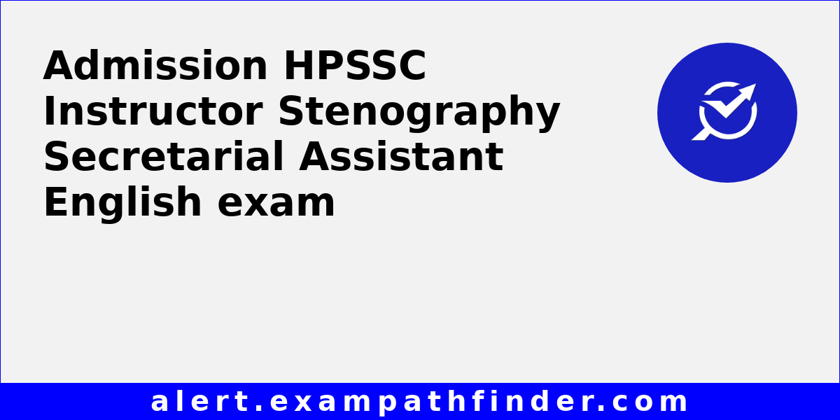 HPSSC Instructor Stenography Secretarial Assistant English - All latest ...