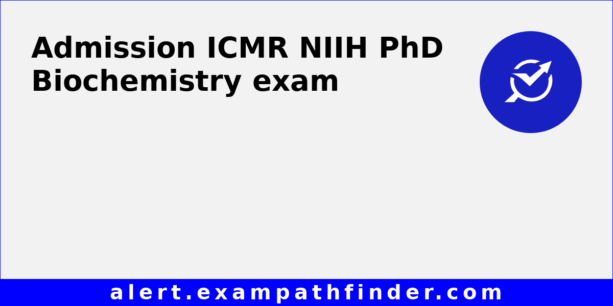 ICMR NIIH PhD Biochemistry - All latest notifications, Exam date, Admit ...