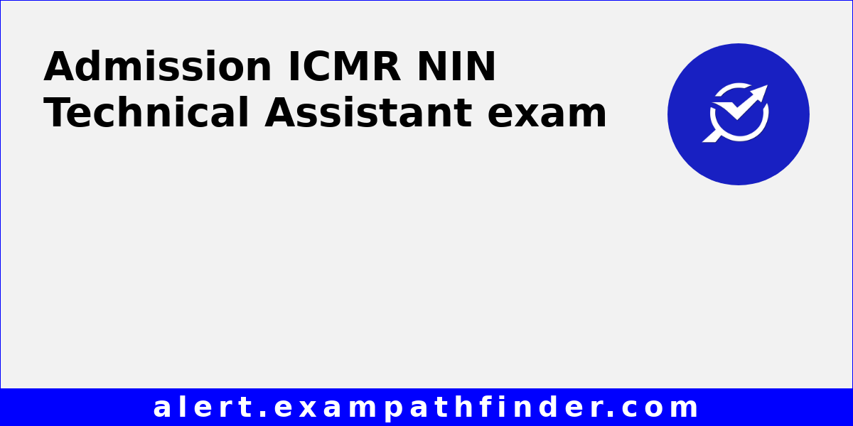 ICMR NIN Technical Assistant - All latest notifications, Exam date ...