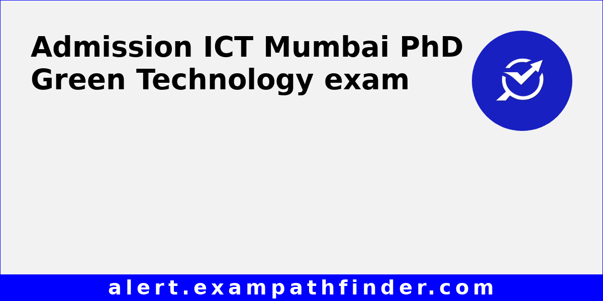 ICT Mumbai PhD Green Technology - All latest notifications, Exam date ...