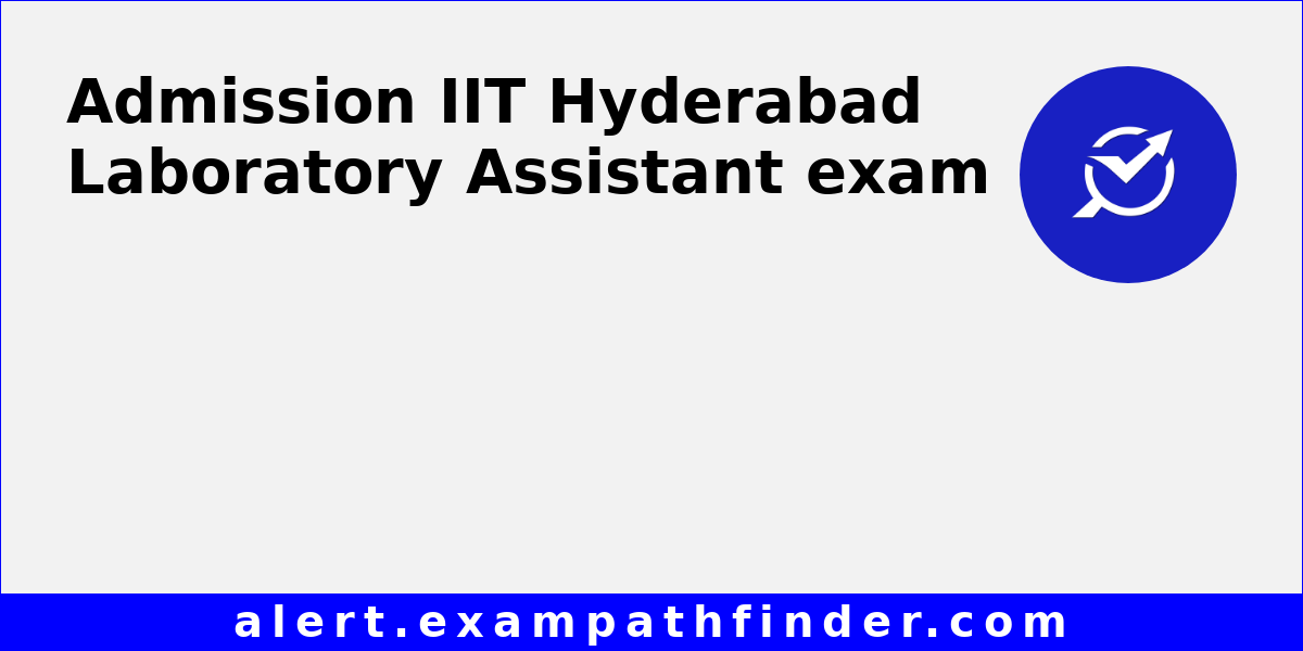 IIT Hyderabad Laboratory Assistant - All latest notifications, Exam ...