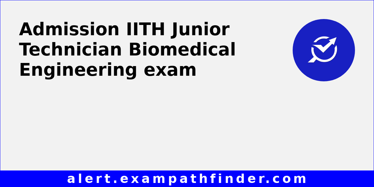 IITH Junior Technician Biomedical Engineering - All latest ...