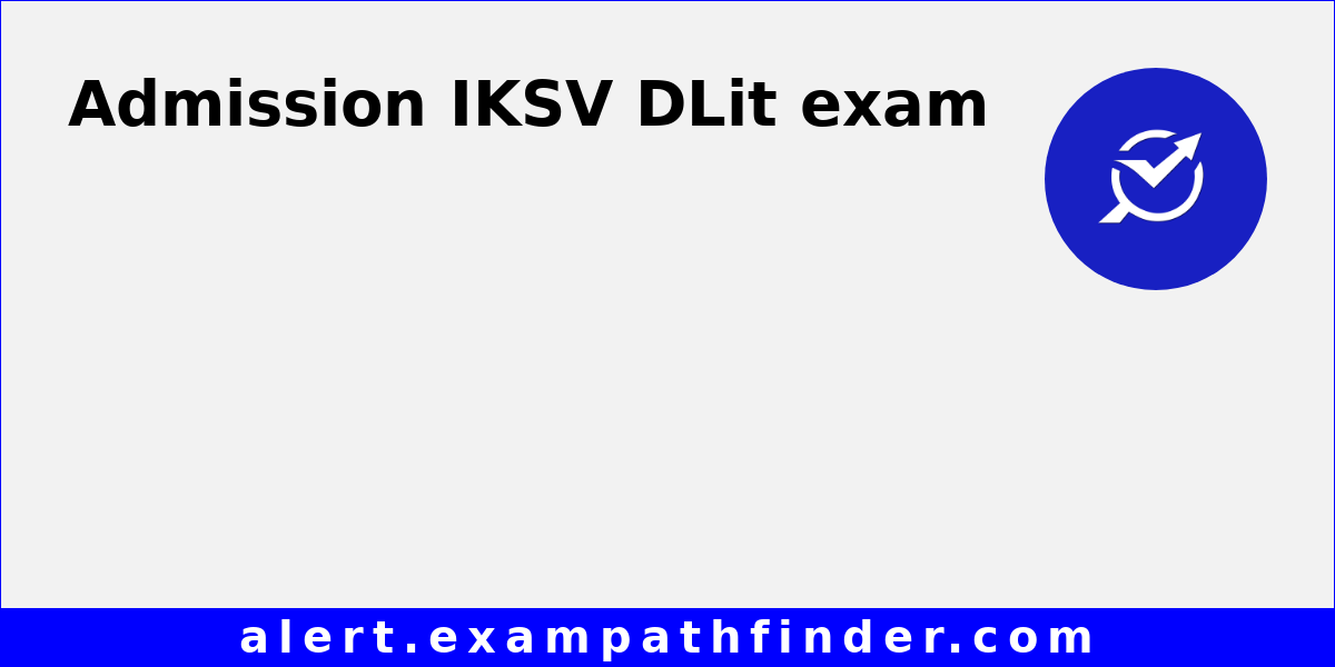 IKSV DLit - All latest notifications, Exam date, Admit Card, Result