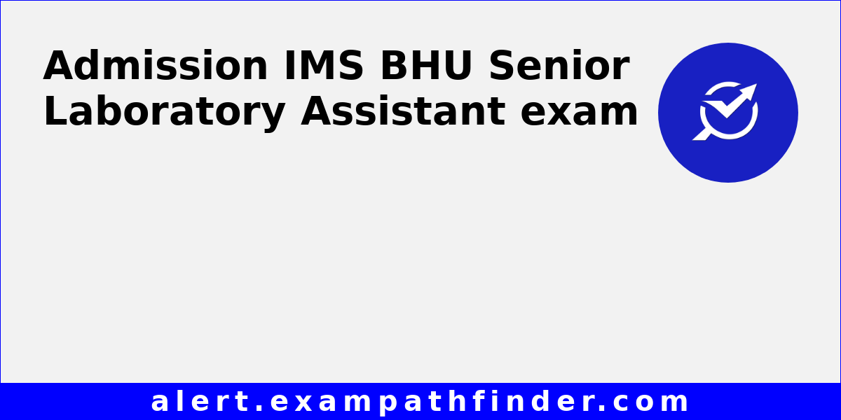 IMS BHU Senior Laboratory Assistant - All latest notifications, Exam ...