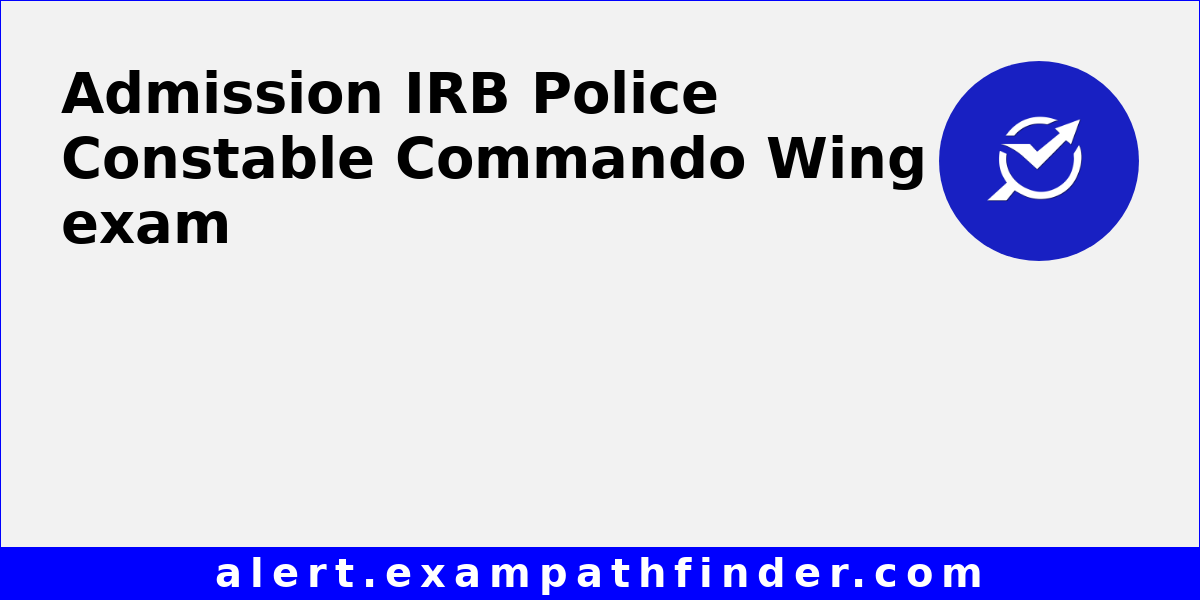 IRB Police Constable Commando Wing - All latest notifications, Exam ...