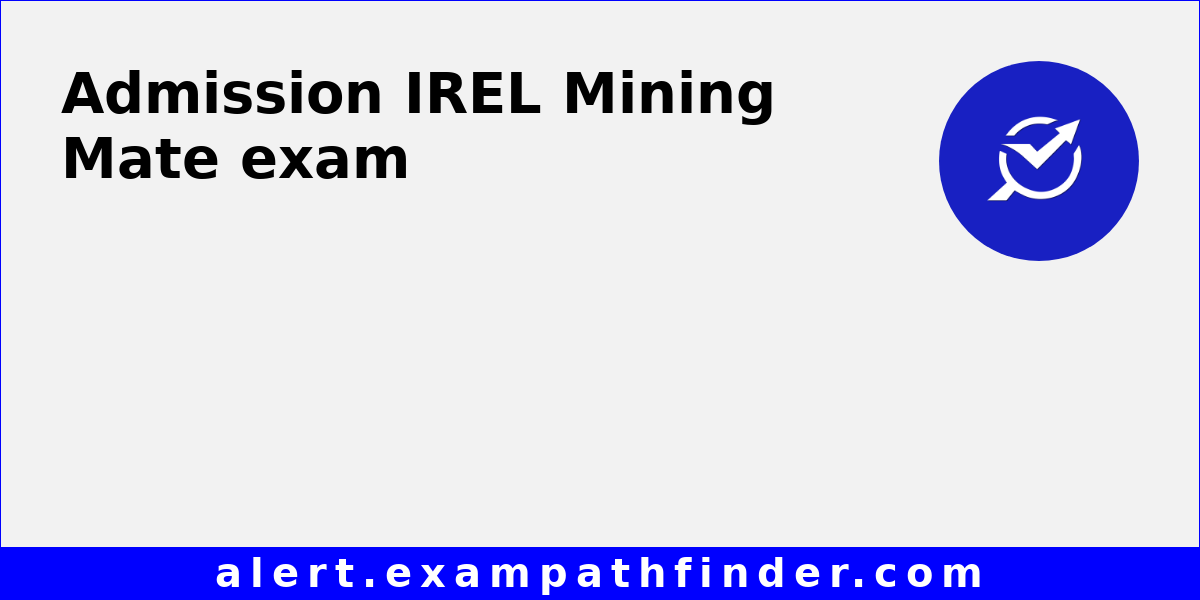 IREL Mining Mate - All latest notifications, Exam date, Admit Card, Result