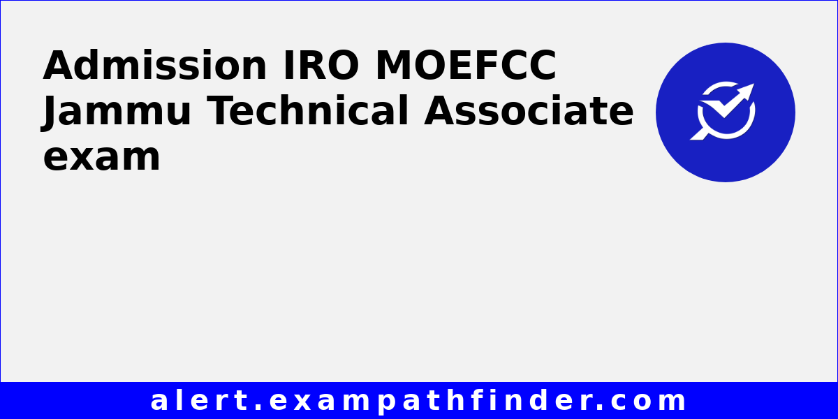 IRO MOEFCC Jammu Technical Associate - All latest notifications, Exam ...