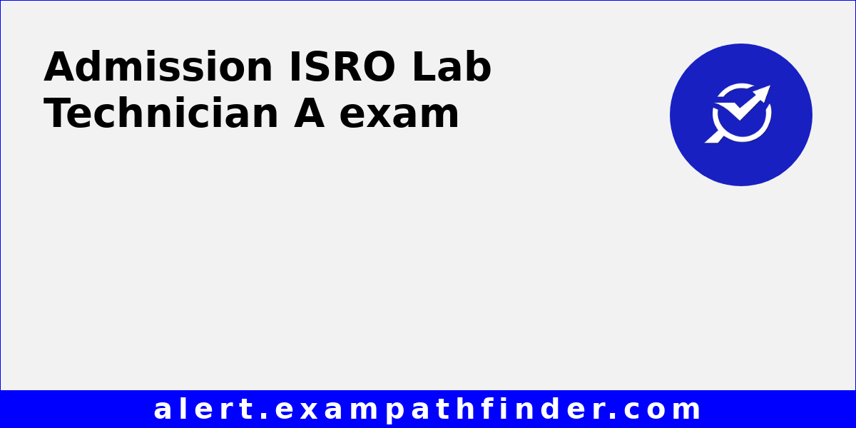 ISRO Lab Technician A - All latest notifications, Exam date, Admit Card ...