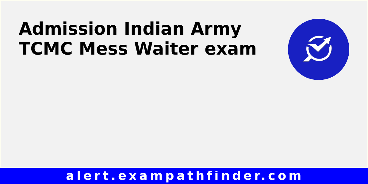 Indian Army TCMC Mess Waiter - All latest notifications, Exam date ...