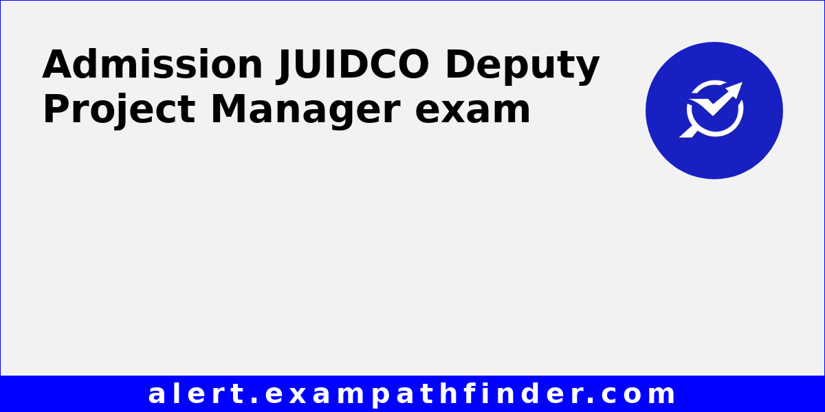 JUIDCO Deputy Project Manager - All latest notifications, Exam date ...