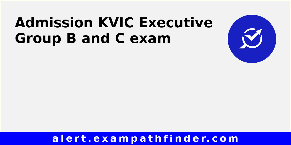 KVIC Executive Group B and C - All latest notifications, Exam date ...