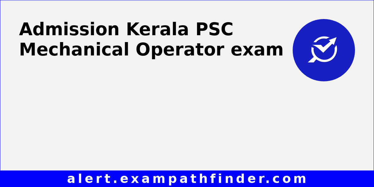 Kerala PSC Mechanical Operator - All latest notifications, Exam date ...