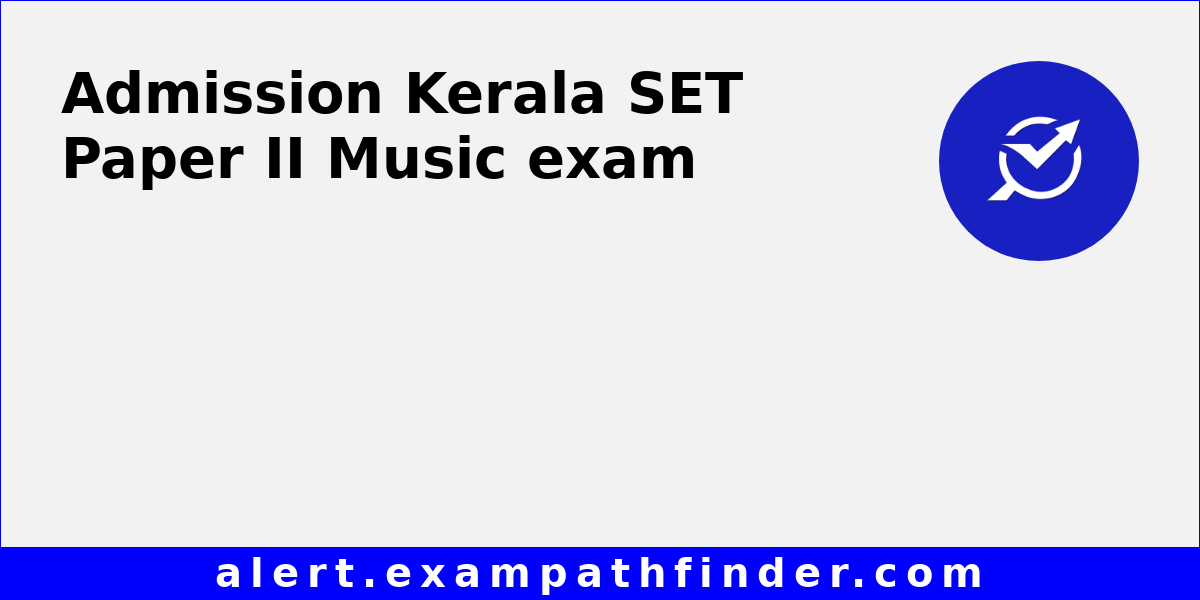 Kerala SET Paper II Music - All latest notifications, Exam date, Admit ...