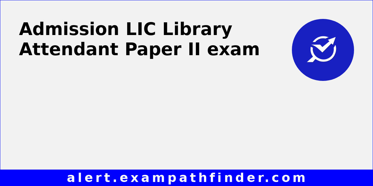 LIC Library Attendant Paper II - All latest notifications, Exam date ...