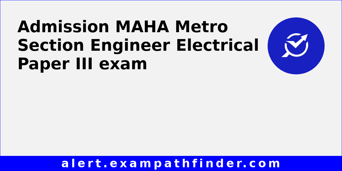 MAHA Metro Section Engineer Electrical Paper III - All latest ...