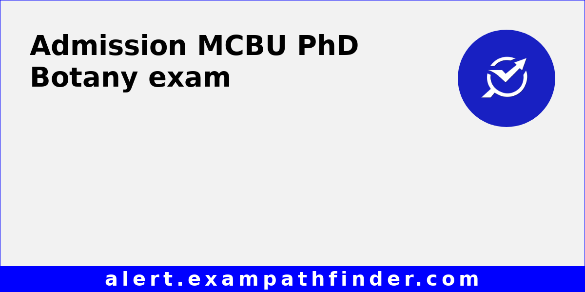 MCBU PhD Botany - All latest notifications, Exam date, Admit Card, Result