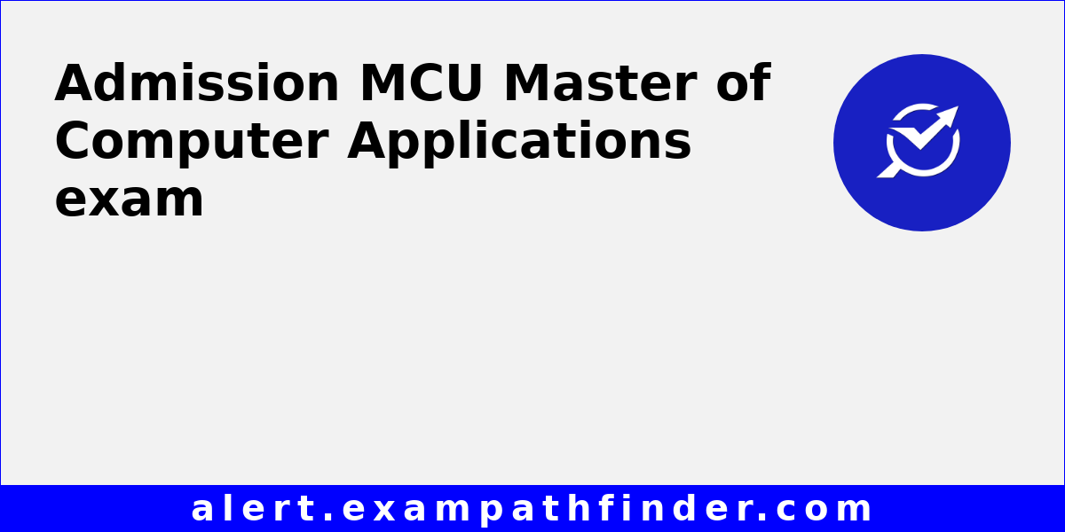 MCU Master of Computer Applications - All latest notifications, Exam ...