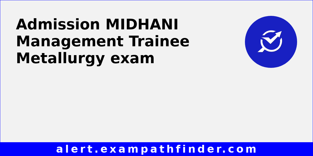 MIDHANI Management Trainee Metallurgy - All latest notifications, Exam ...