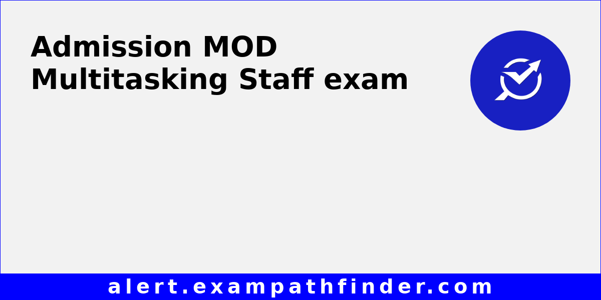 MOD Multitasking Staff - All latest notifications, Exam date, Admit ...
